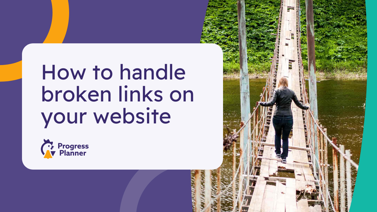How to handle broken links on your website - Progress Planner