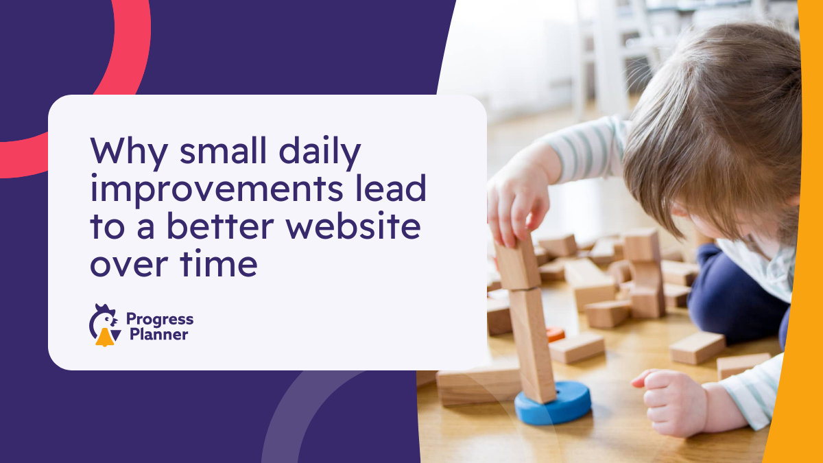 Why small daily improvements lead to a better website over time ...