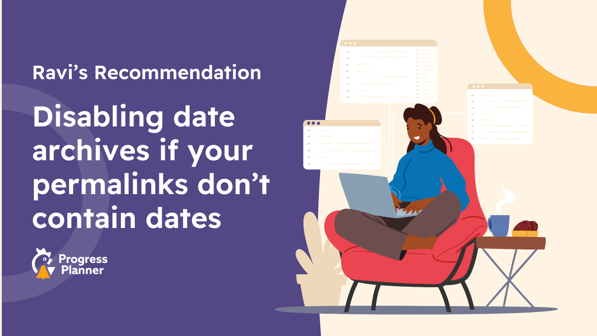 Ravi recommends: Disabling date archives if your permalinks don’t ...