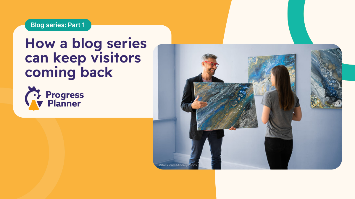 How a blog series can keep visitors coming back - Progress Planner