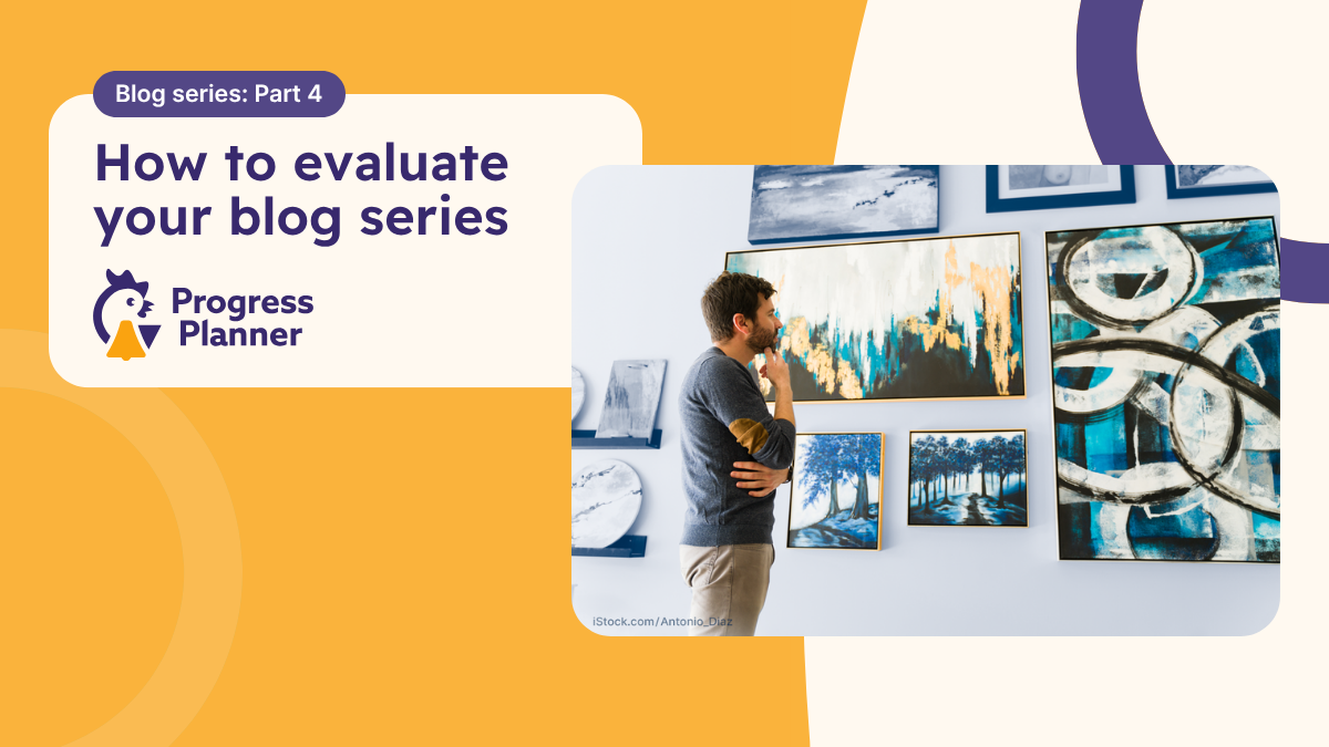 How to evaluate your blog series - Progress Planner