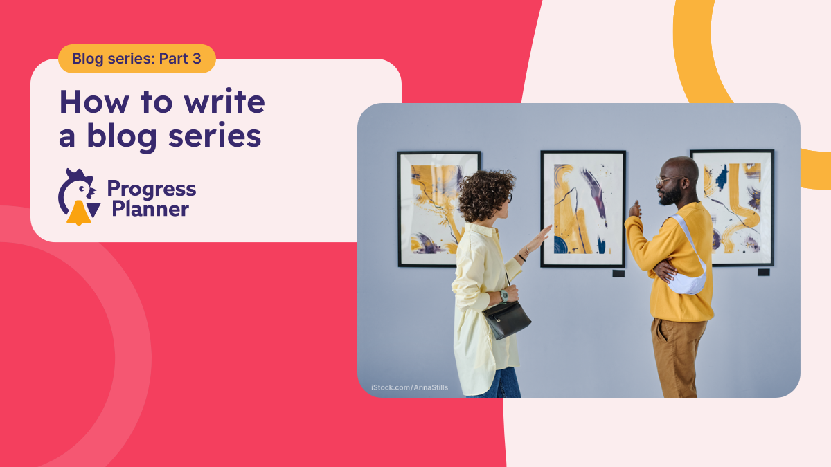 How to write a blog series - Progress Planner