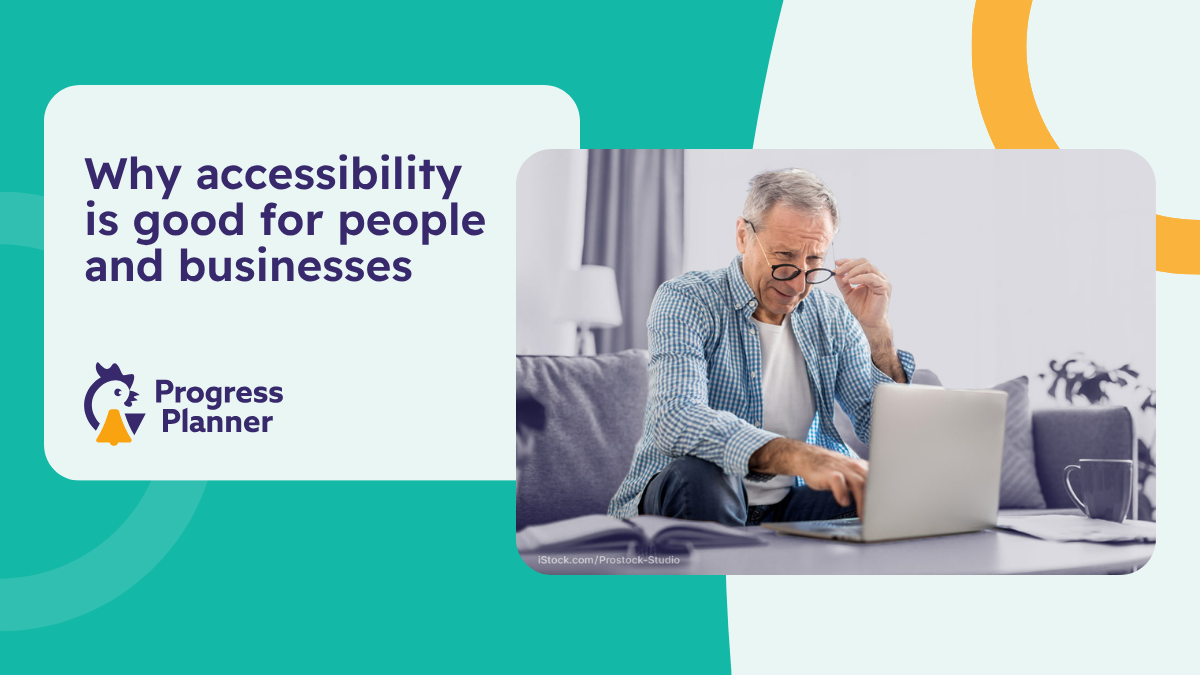Why accessibility is good for people and businesses - Progress Planner